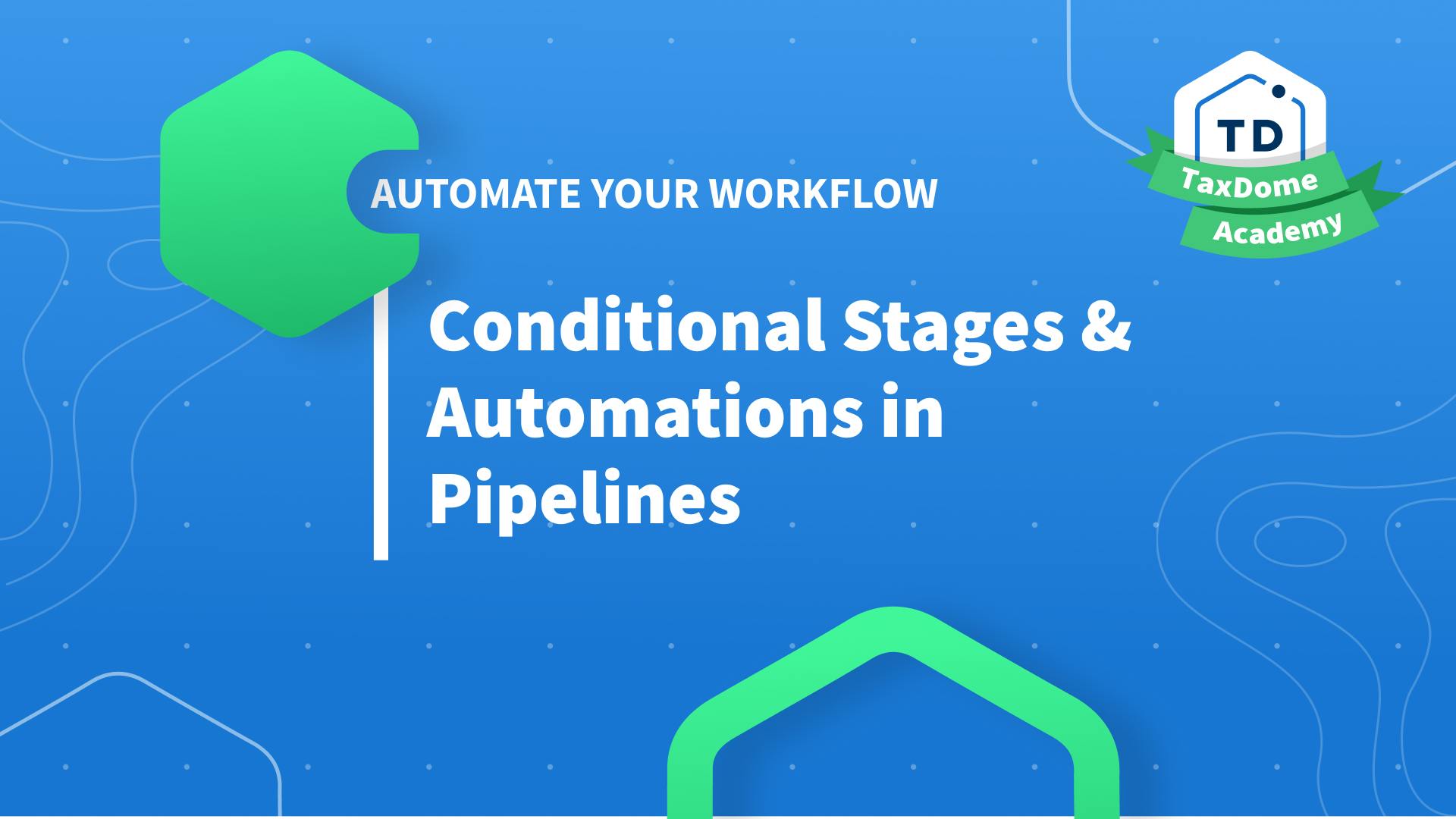 TaxDome Academy – Conditional Stages & Automations in Pipelines - TaxDome