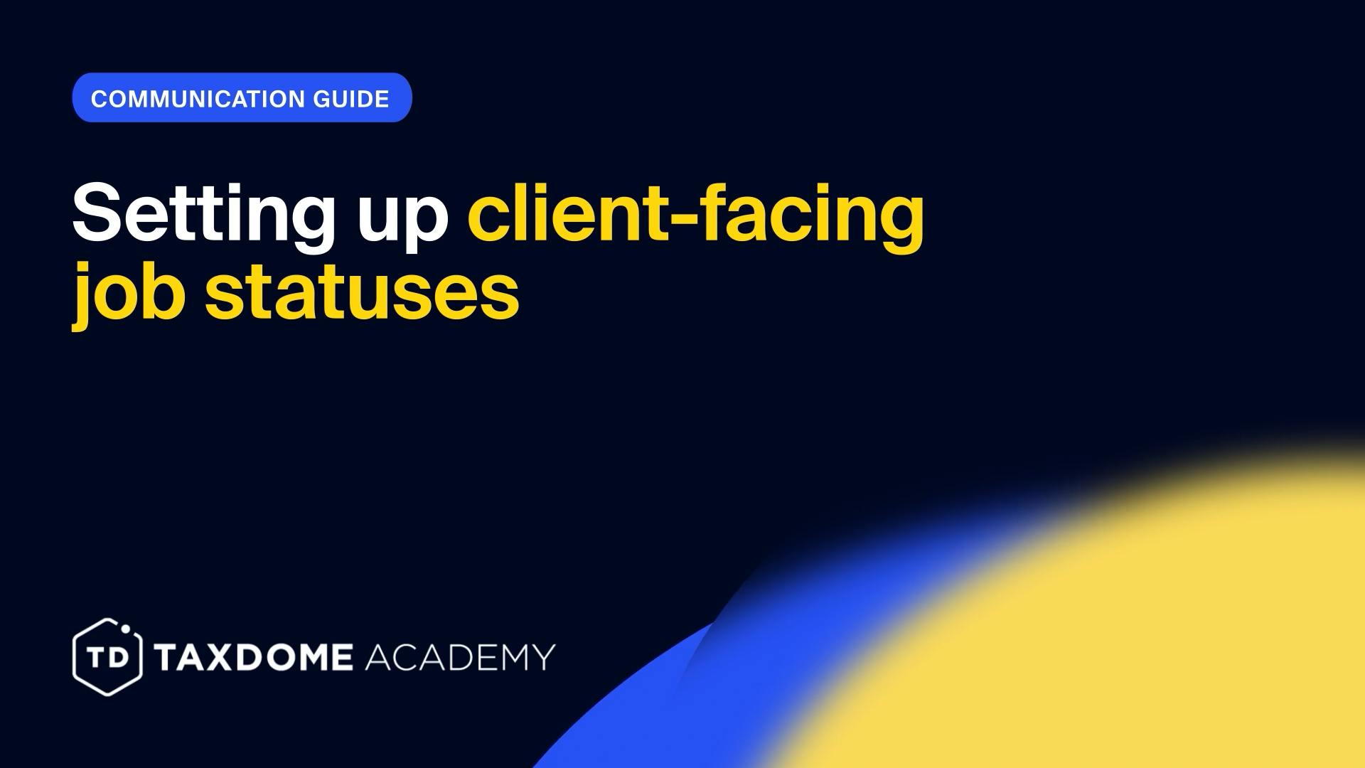 TaxDome Academy – Setting up client-facing job statuses - TaxDome